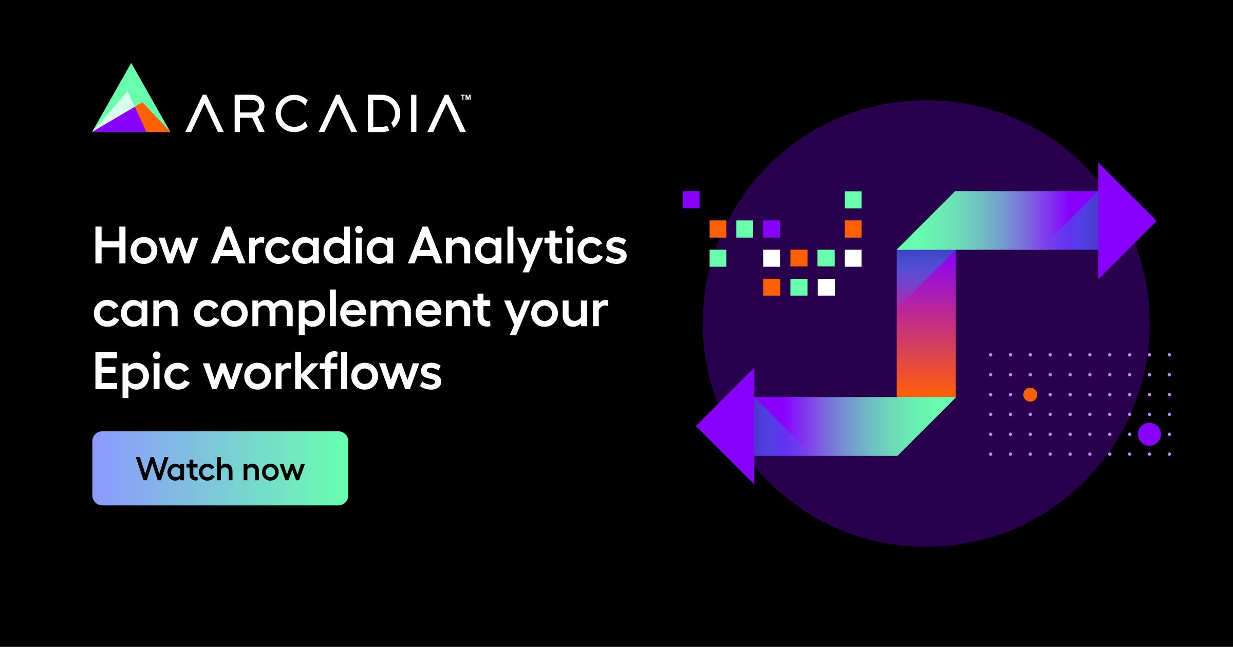 How Arcadia Analytics complements Epic workflows