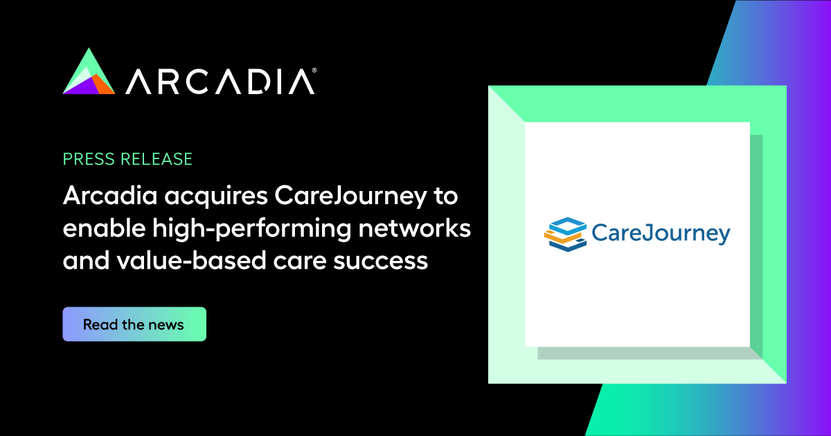 Arcadia acquires CareJourney to enable VBC success