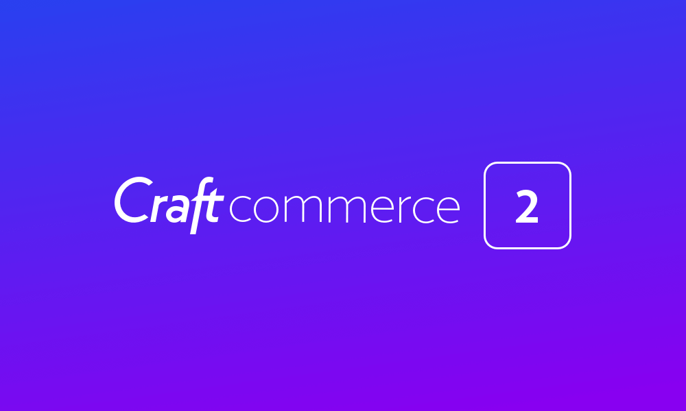 Commerce 2 | Craft CMS