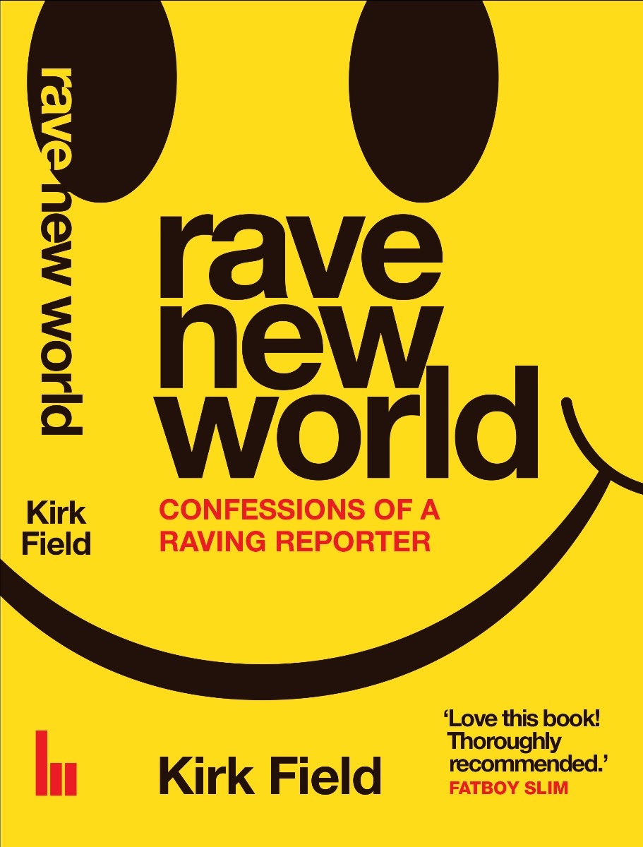 Dance music documentarian Kirk Field pens new book Rave New World ...