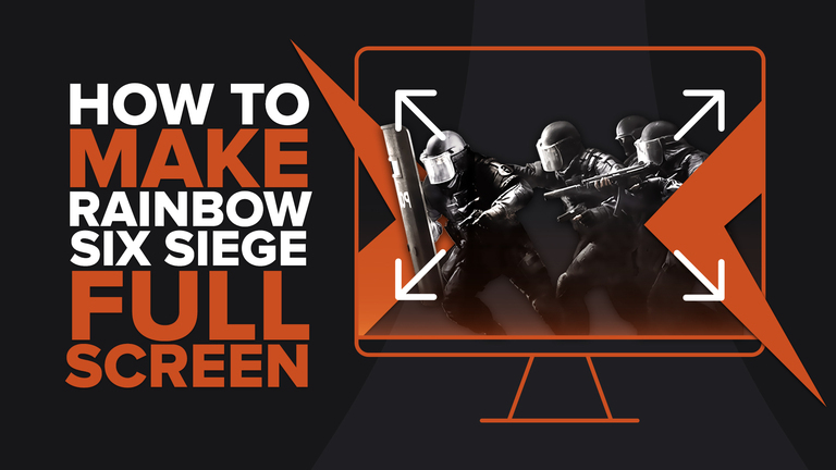 How to make Rainbow Six: Siege fullscreen? [Solved]