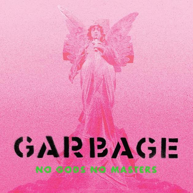 No Gods No Masters is a rallying cry with Garbage's distinctive flair ...