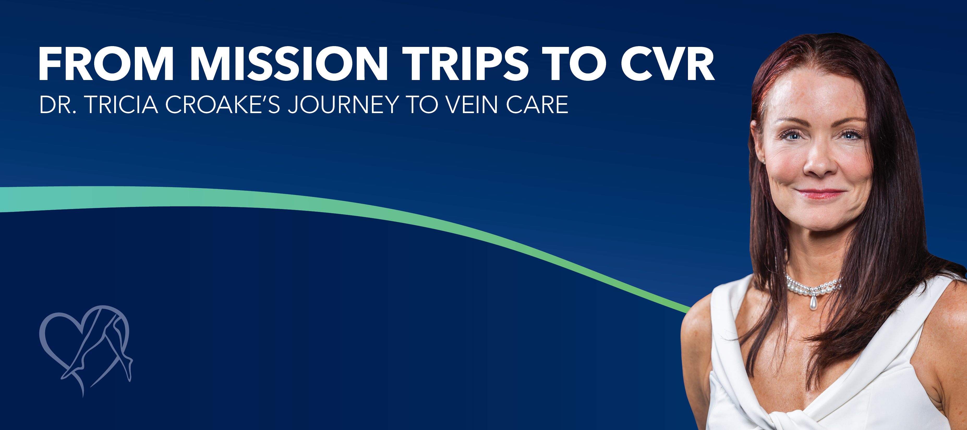 From Mission Trips to CVR: Dr. Tricia Croake's Journey to Vein Care