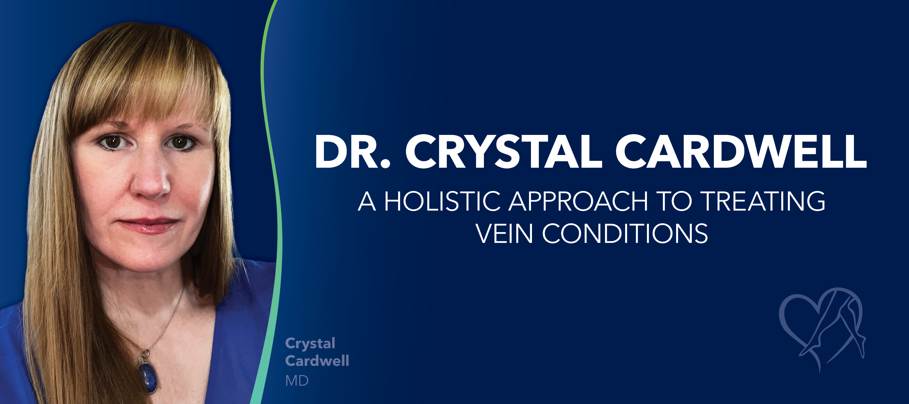 Dr. Crystal Cardwell: A Holistic Approach to Treating Vein Conditions