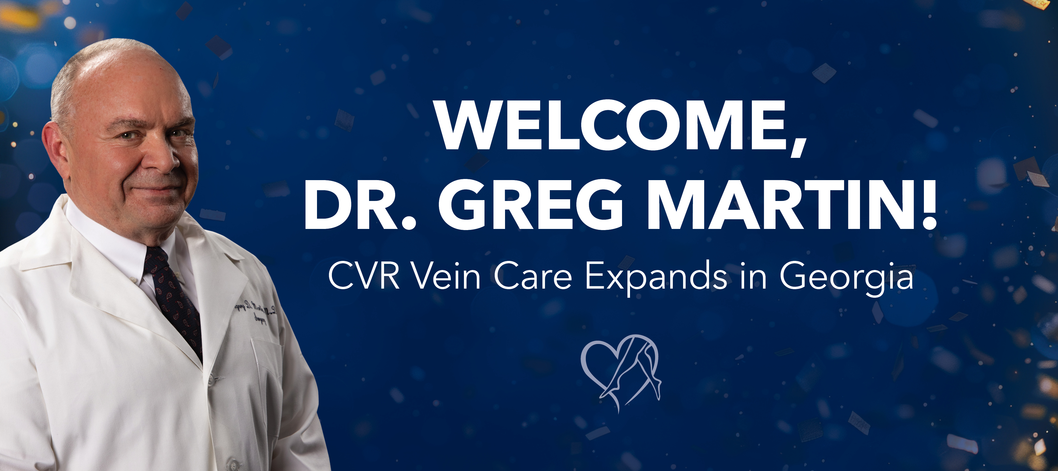Welcome, Dr. Greg Martin! CVR Vein Care Expands in Georgia