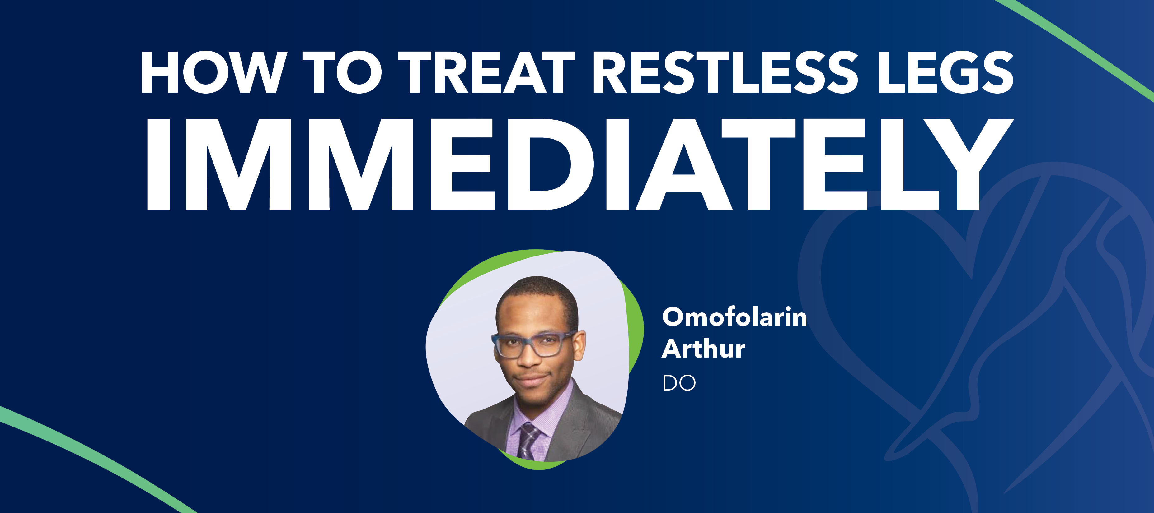 How to Treat Restless Legs Immediately